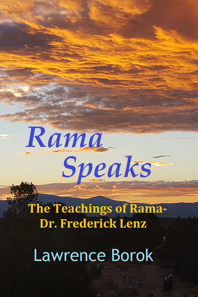 Rama Speaks: The Teachings of Rama-Dr. Frederick Lenz by Lawrence Borok ...