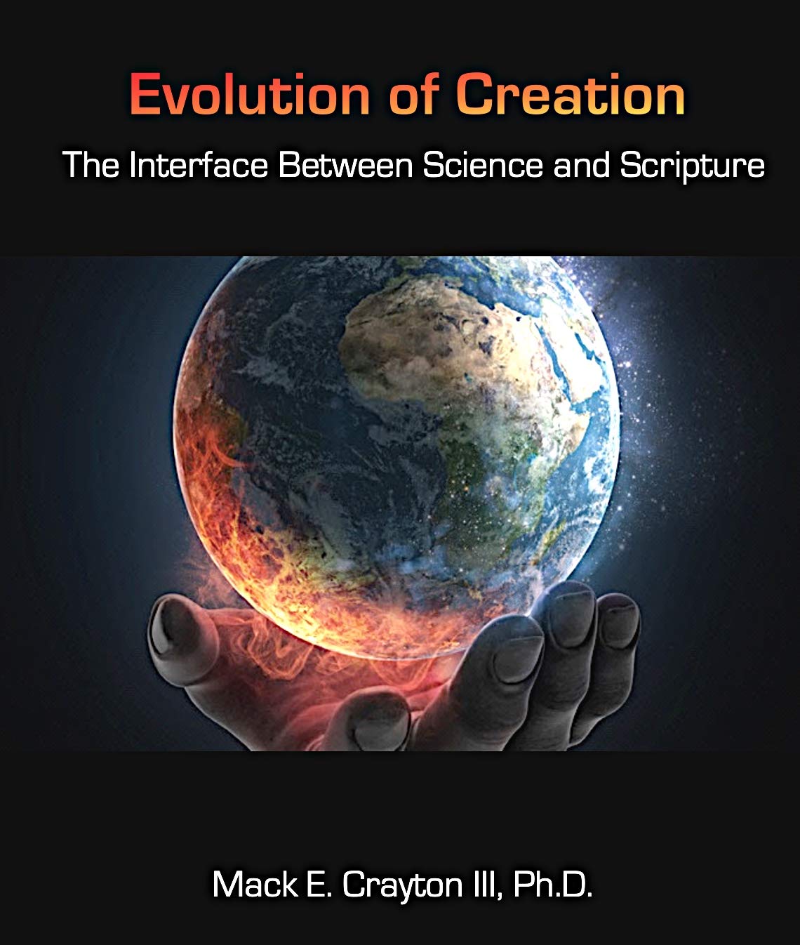 Evolution Of Creation : The Interface Between Science and Scripture by ...