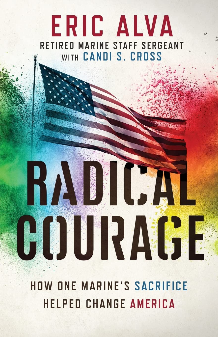 Radical Courage: How One Marine's Sacrifice Helped Change America by ...