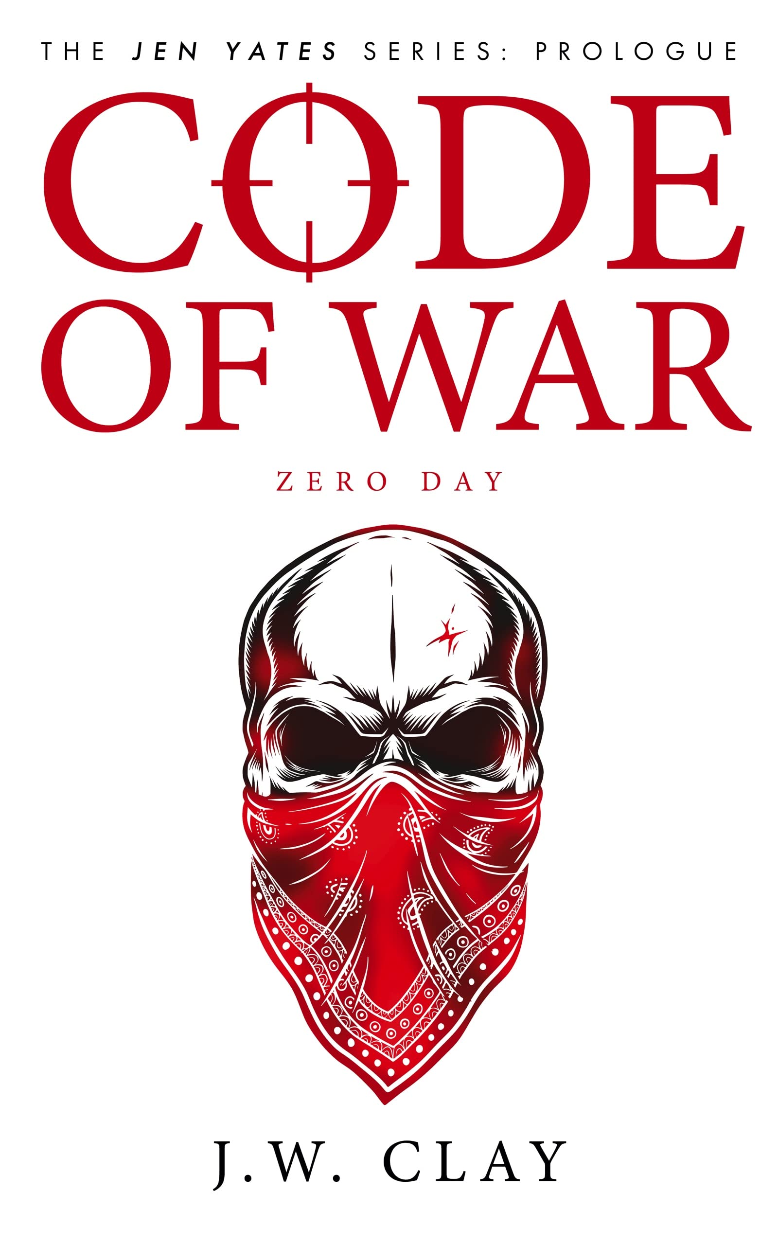 Code of War: Zero Day (Jen Yates) by J.W. Clay | Goodreads