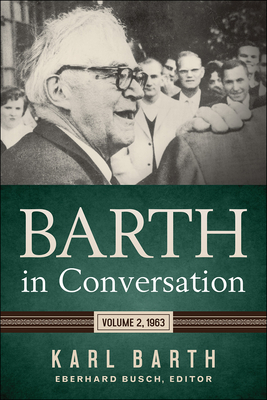 Barth in Conversation: Volume 2, 1963 by Karl Barth | Goodreads