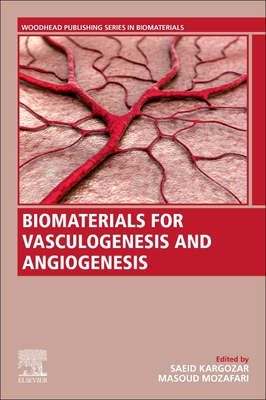 Biomaterials for Vasculogenesis and Angiogenesis by Masoud Mozafari ...
