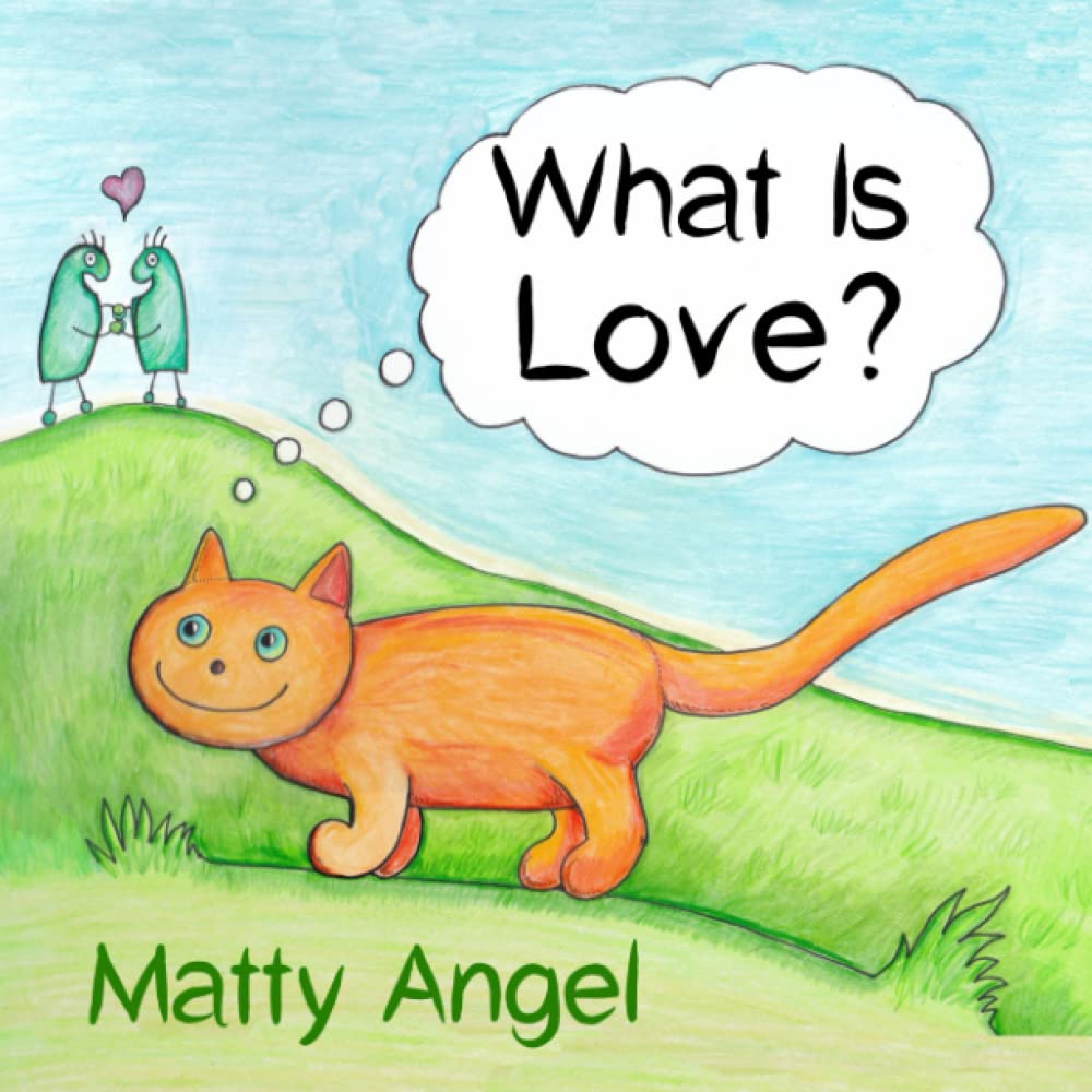 What is Love? by Matty Angel | Goodreads