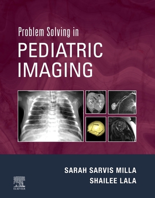 Problem Solving in Pediatric Imaging: Problem Solving in Pediatric ...