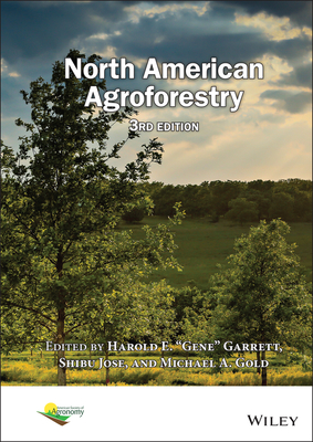North American Agroforestry, Third Edition by H E Gene Garrett | Goodreads