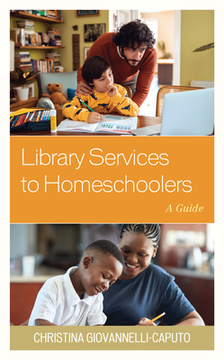 Library Services to Homeschoolers: A Guide by Christina Giovannelli ...