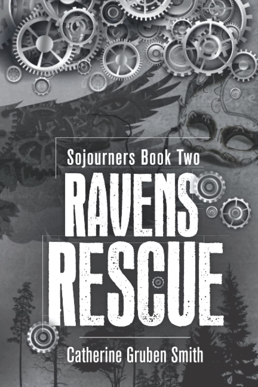 Ravens Rescue (Sojourners #2) by Catherine Gruben Smith | Goodreads