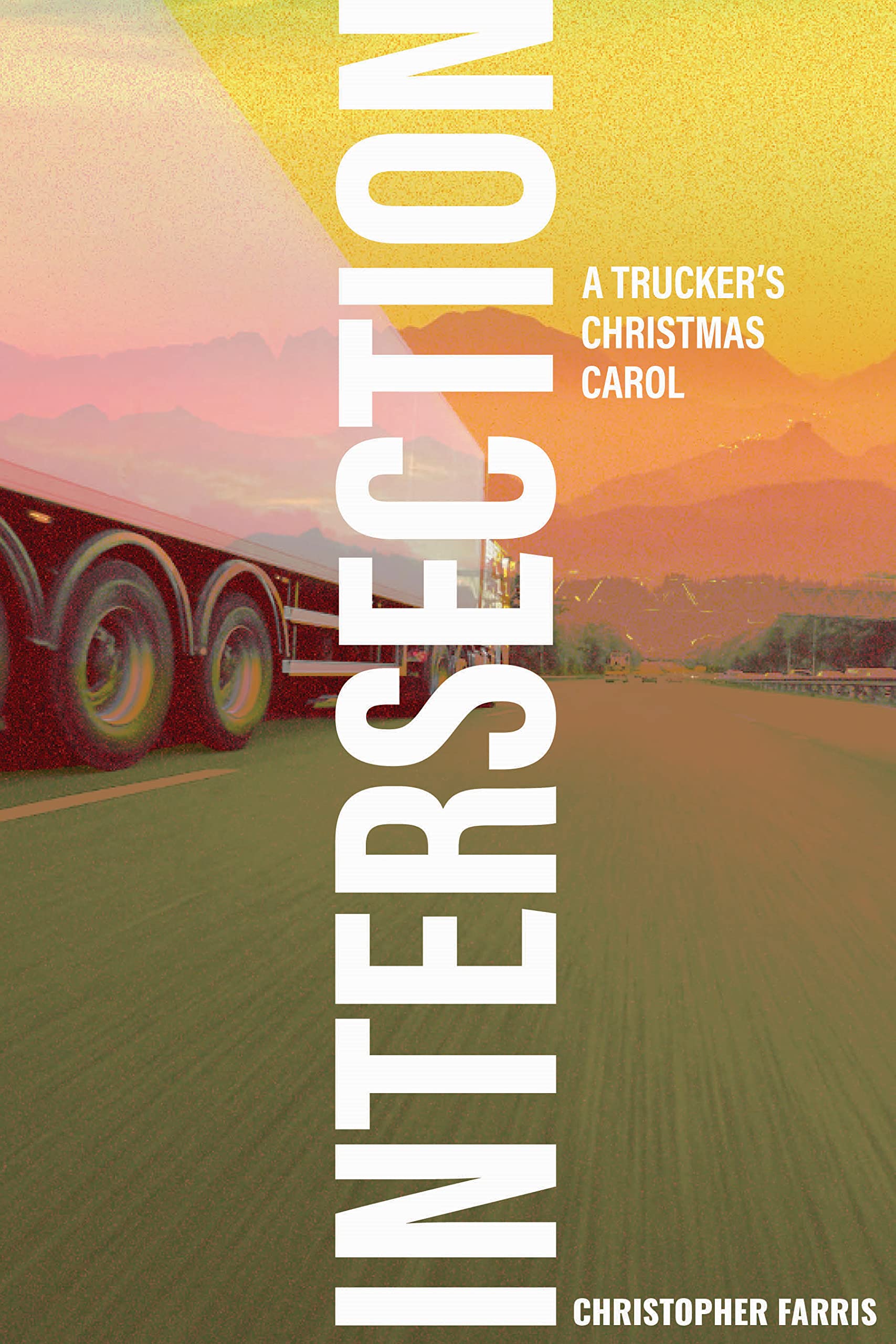 Intersection: A Trucker's Christmas Carol by Christopher Farris | Goodreads