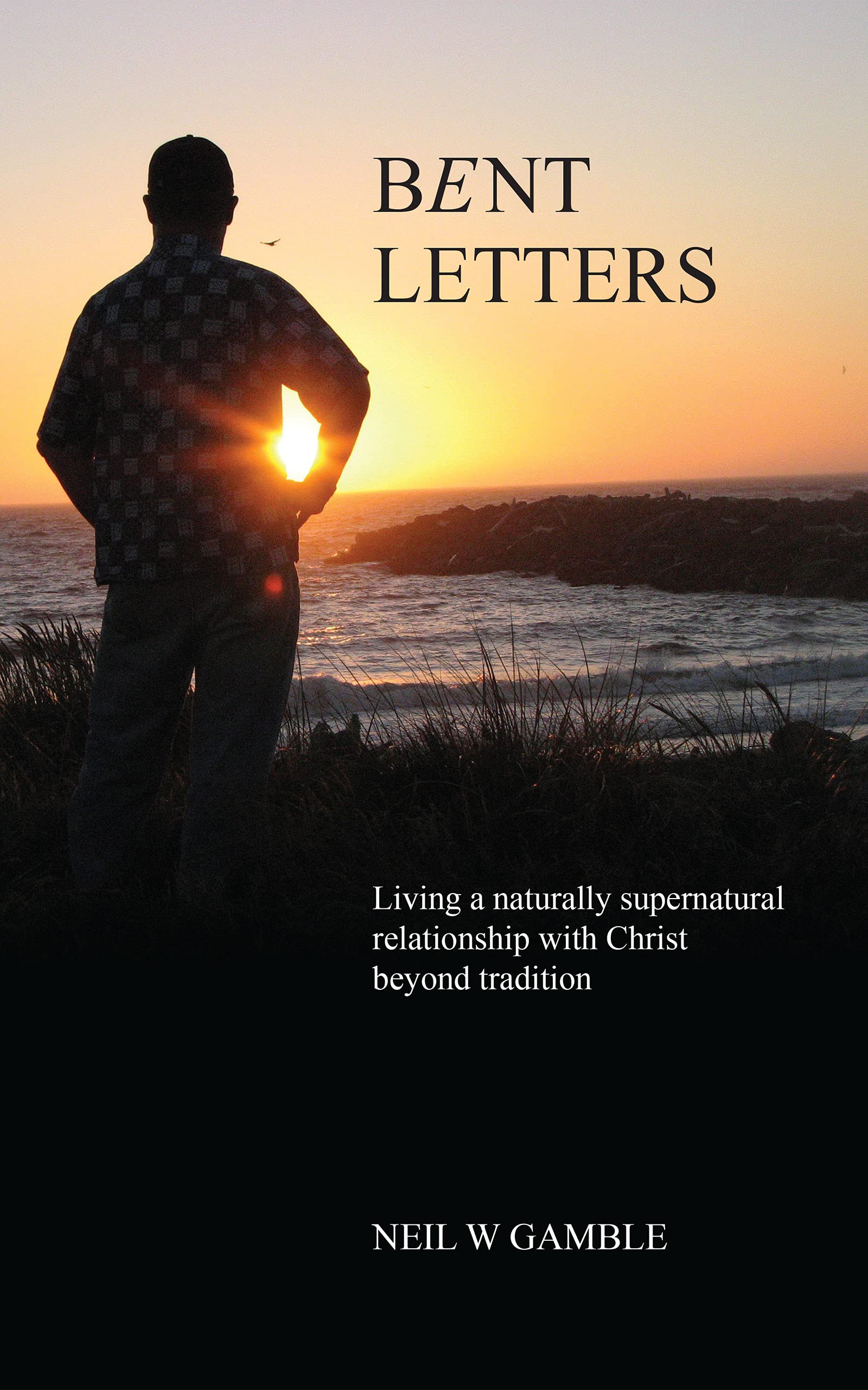 Bent Letters: Living out a naturally supernatural life beyond Christian ...