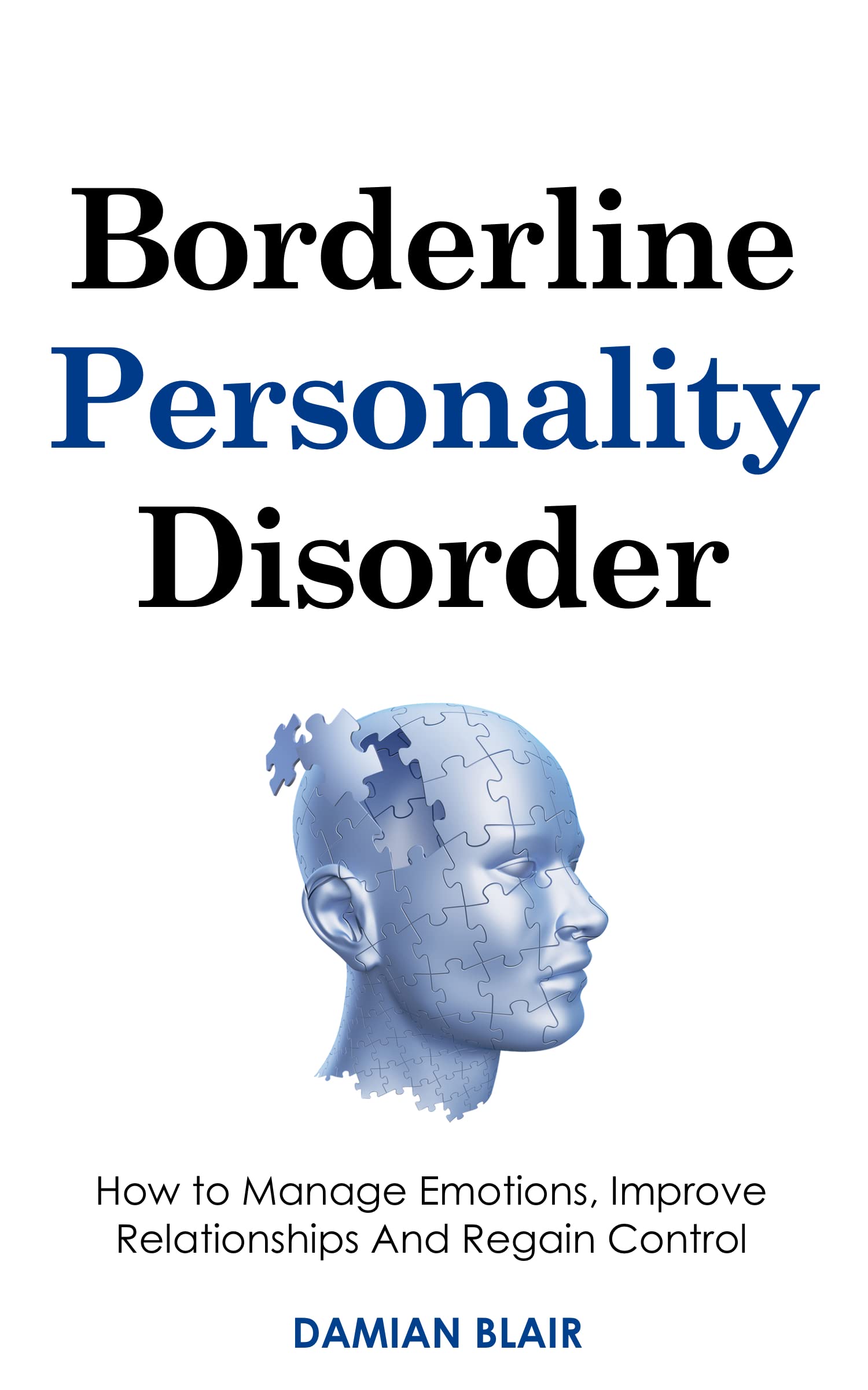 Borderline Personality Disorder: How to Manage Emotions, Improve ...