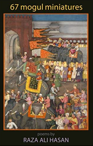 67 Mogul Miniatures: Poems by Raza Ali Hasan | Goodreads