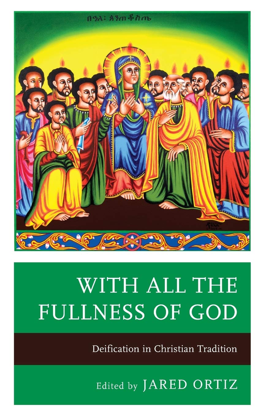 With All the Fullness of God: Deification in Christian Tradition by ...