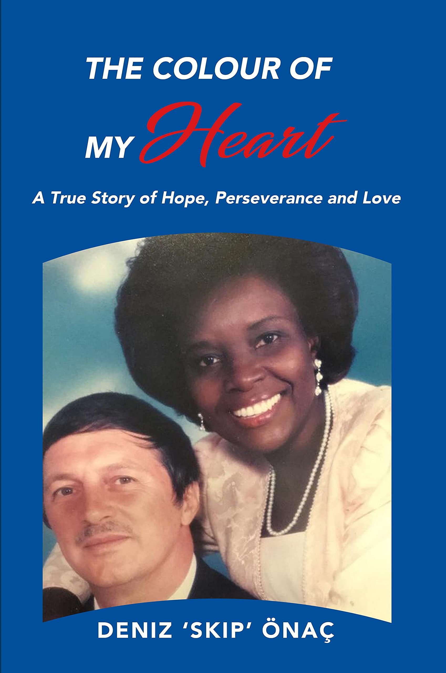 The Colour Of My Heart: A True Story of Hope, Perseverance and Love by ...