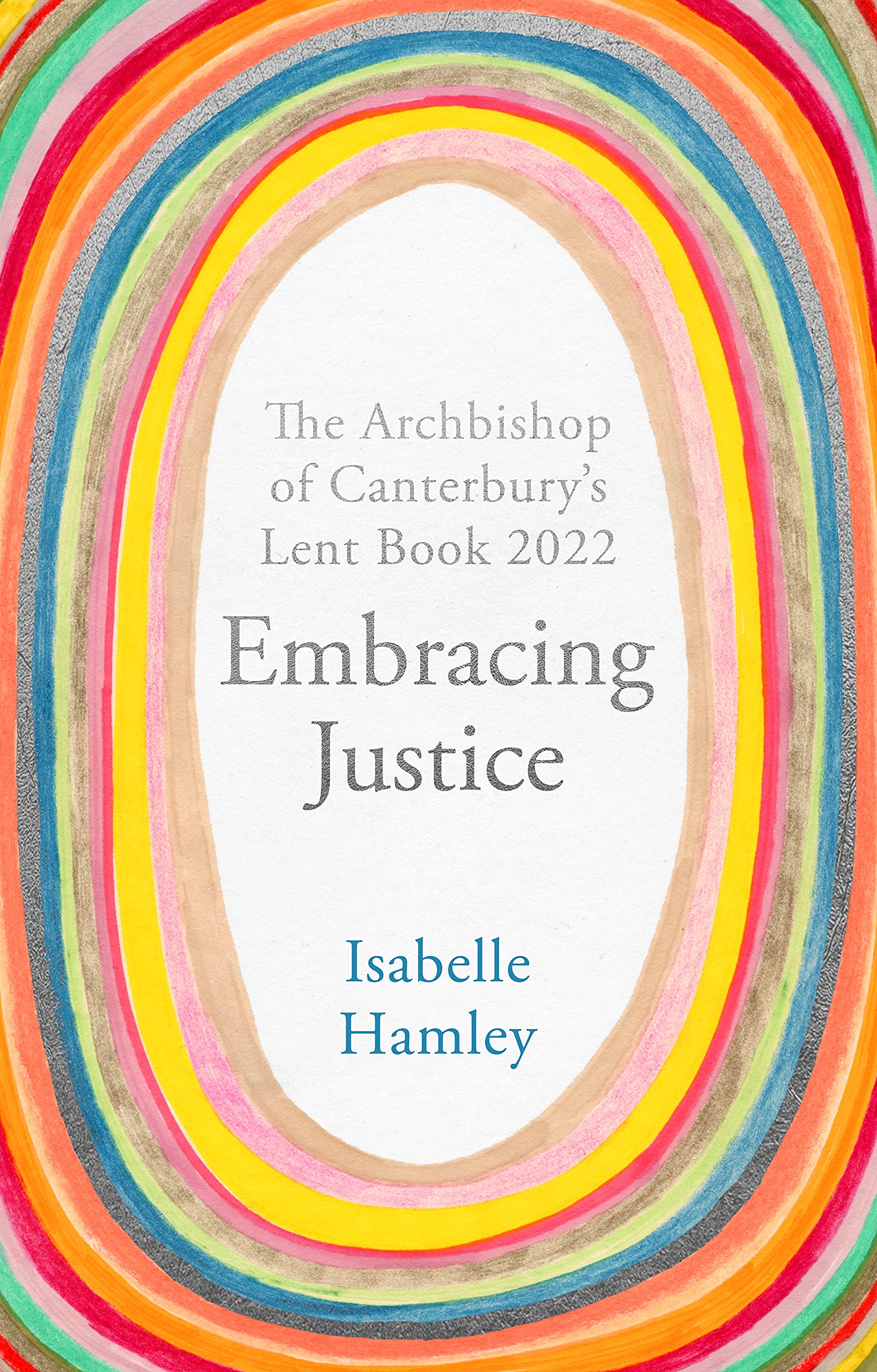 Embracing Justice: The Archbishop of Canterbury's Lent Book 2022 by ...