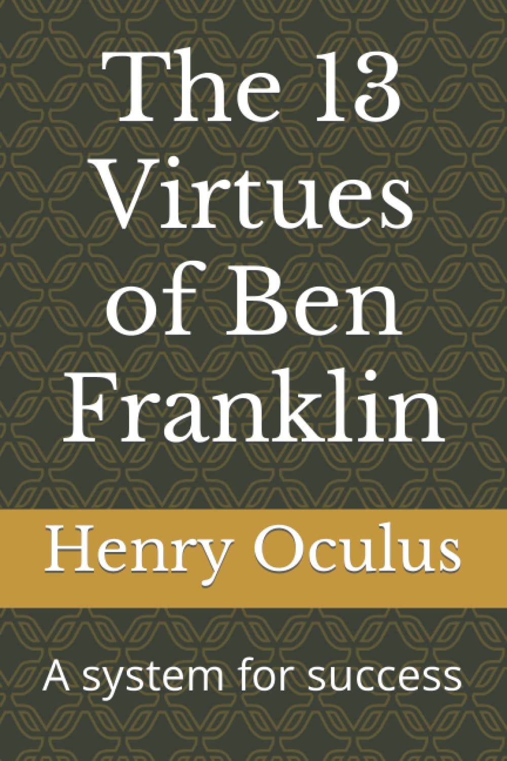 13 Virtues Ben Franklin: Benjamin Franklin Personality – RRRM