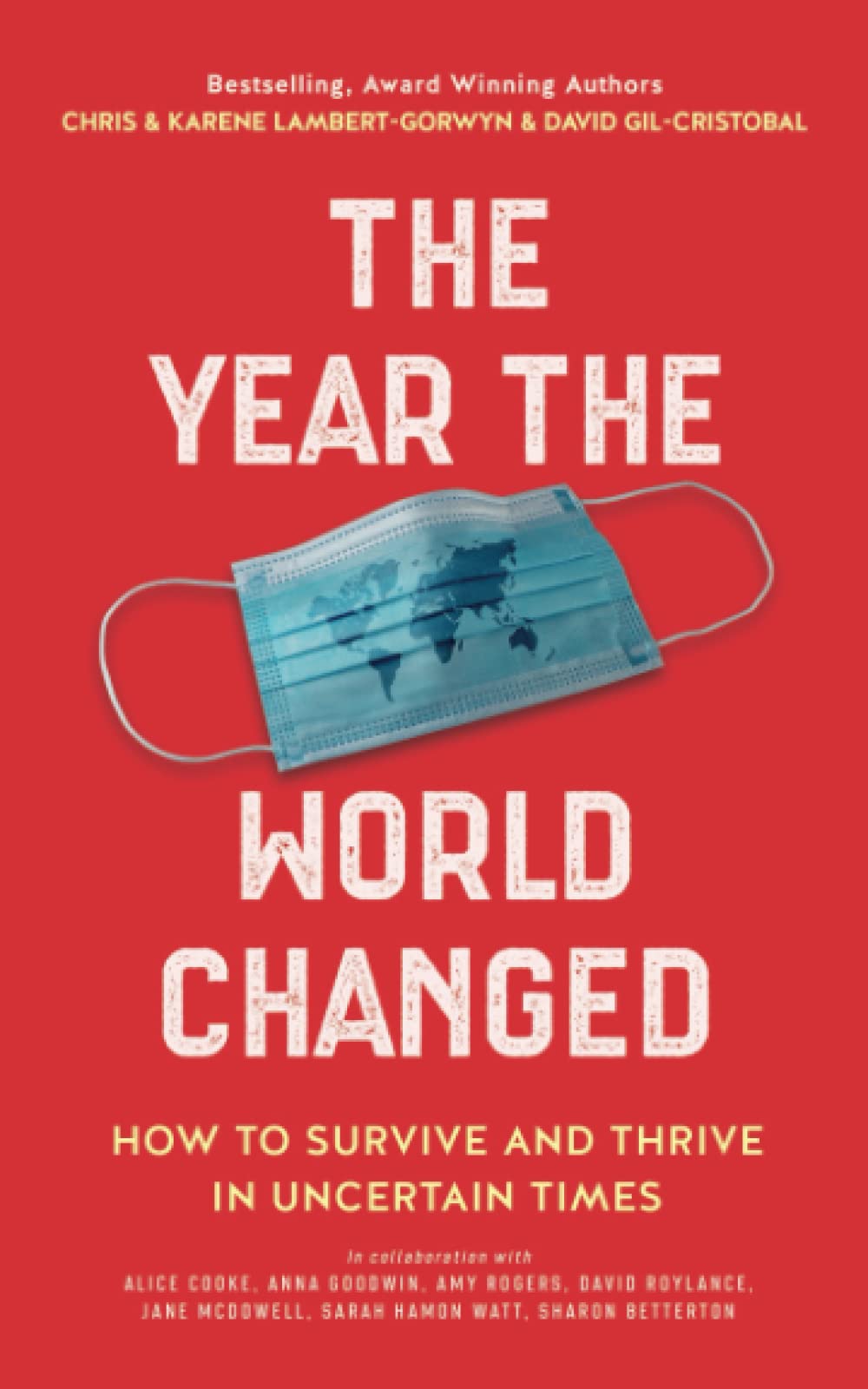 THE YEAR THE WORLD CHANGED: HOW TO SURVIVE AND THIRVE IN UNCERTAIN ...