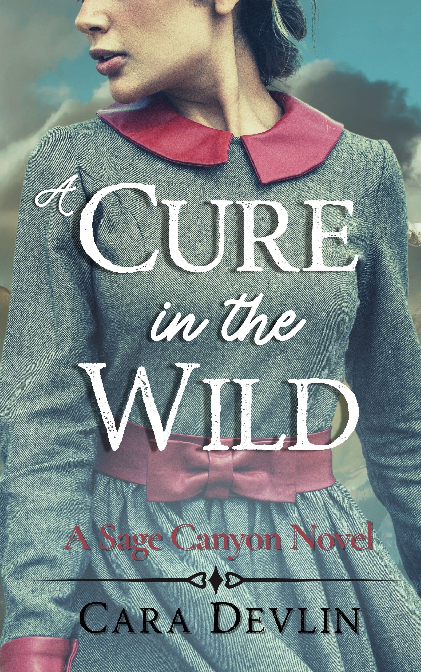 A Cure in the Wild (Sage Canyon #2) by Cara Devlin | Goodreads