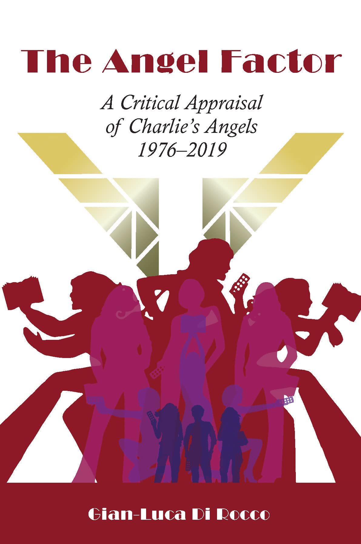 The Angel Factor: A Critical Appraisal of Charlie's Angels 1976-2019 by ...