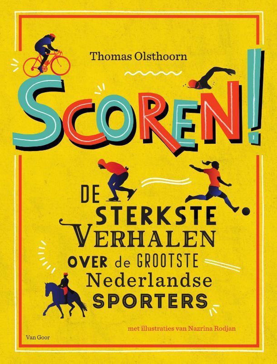 Scoren! - De sterkste verhalen over de grootste Nederlandse sporters by ...