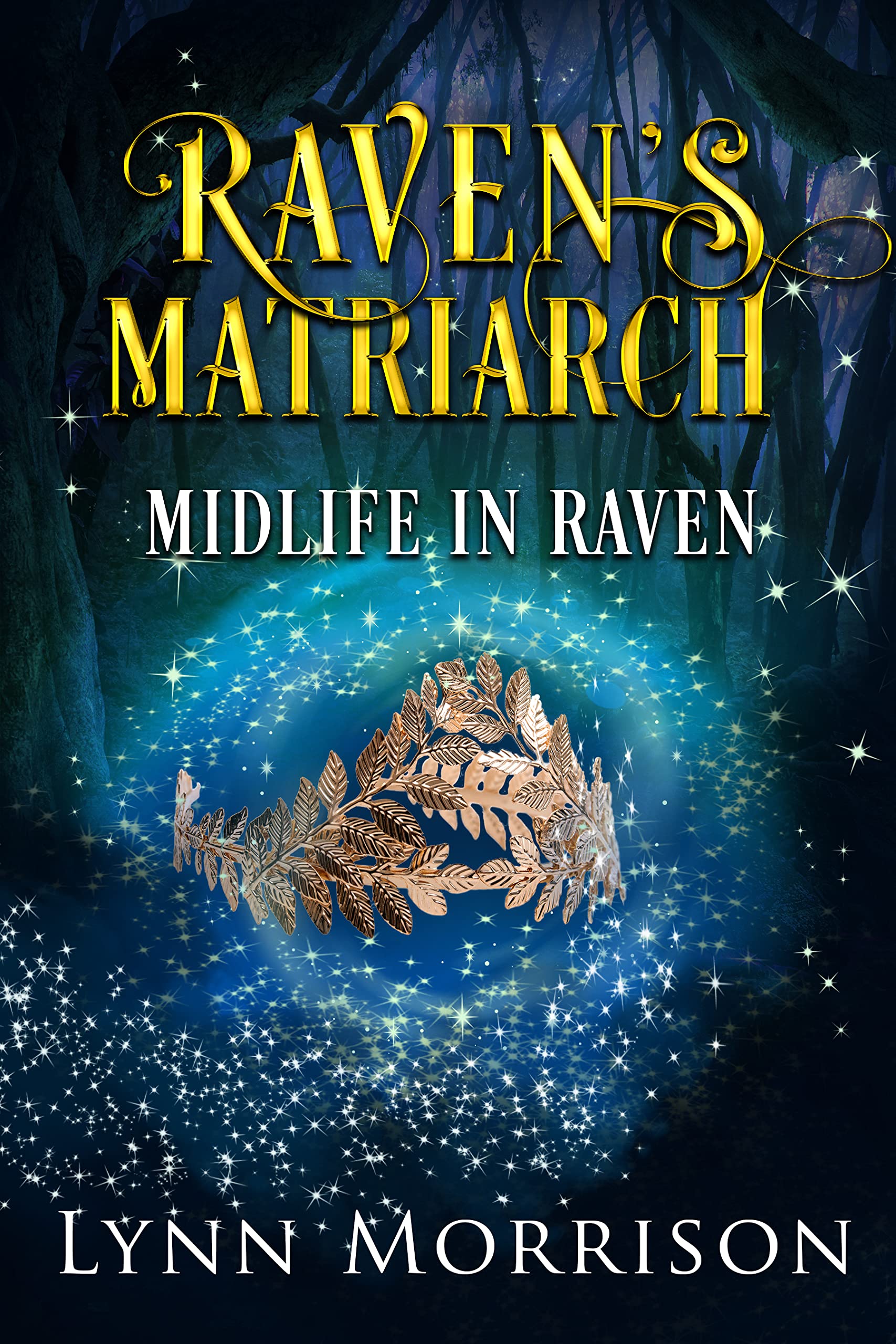 Raven's Matriarch (Midlife in Raven #3) by Lynn Morrison | Goodreads