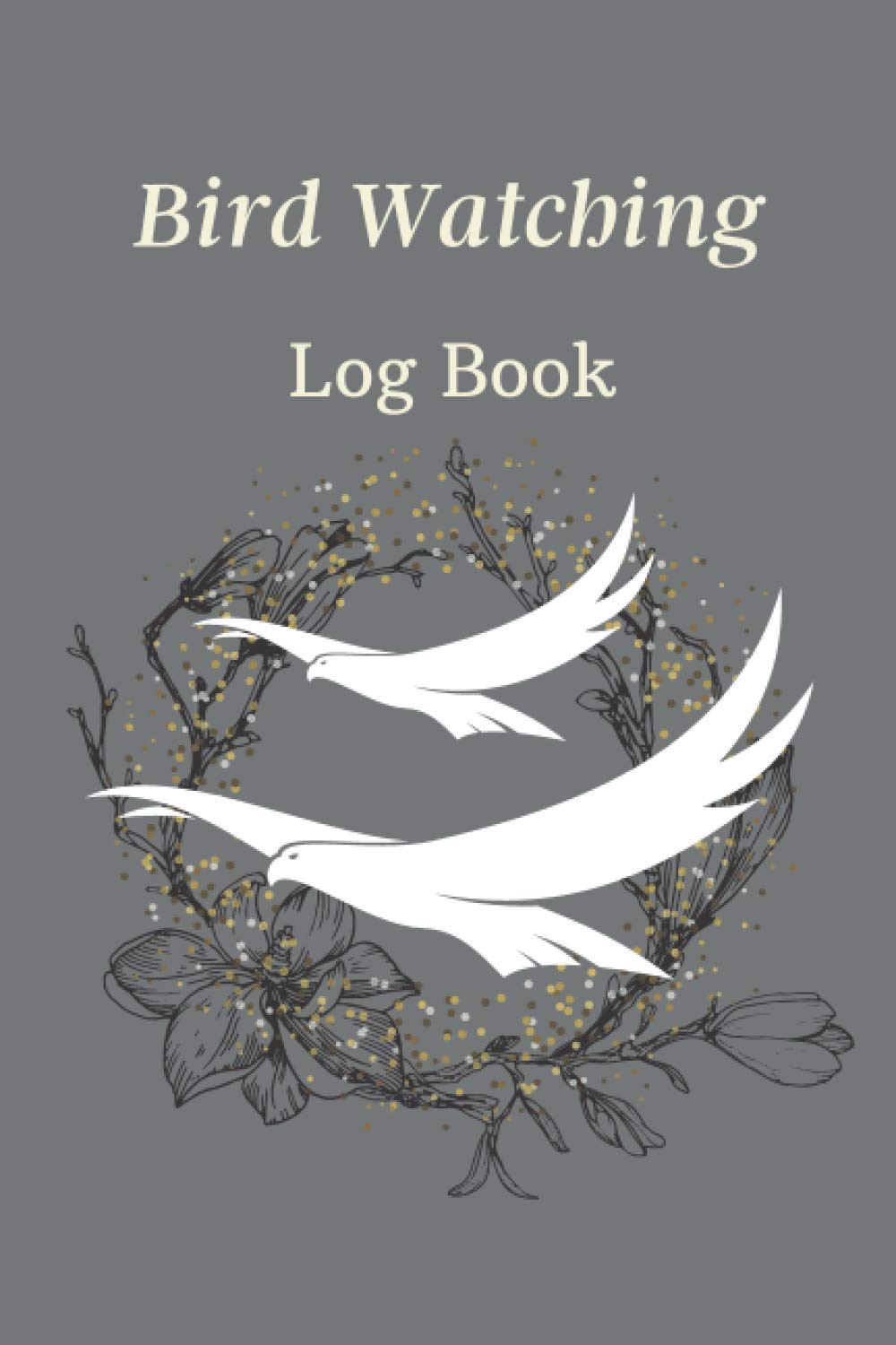 Bird Watching Log Book: Birding Journal To Record Bird Sightings & List ...