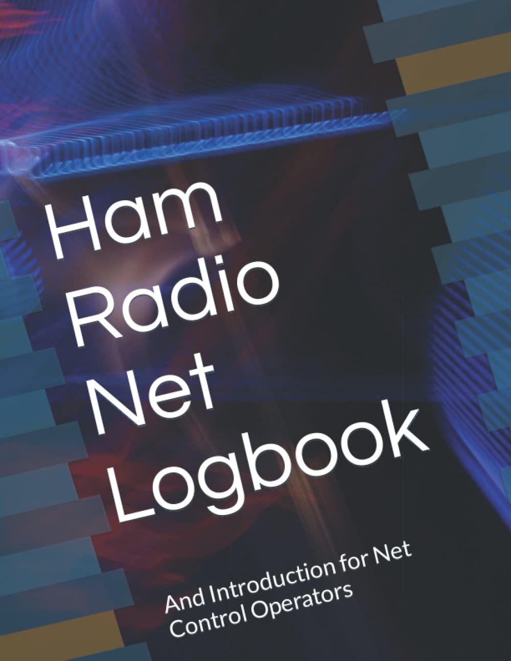 Ham Radio NET Logbook: And Introduction for Net Control Operators by ...