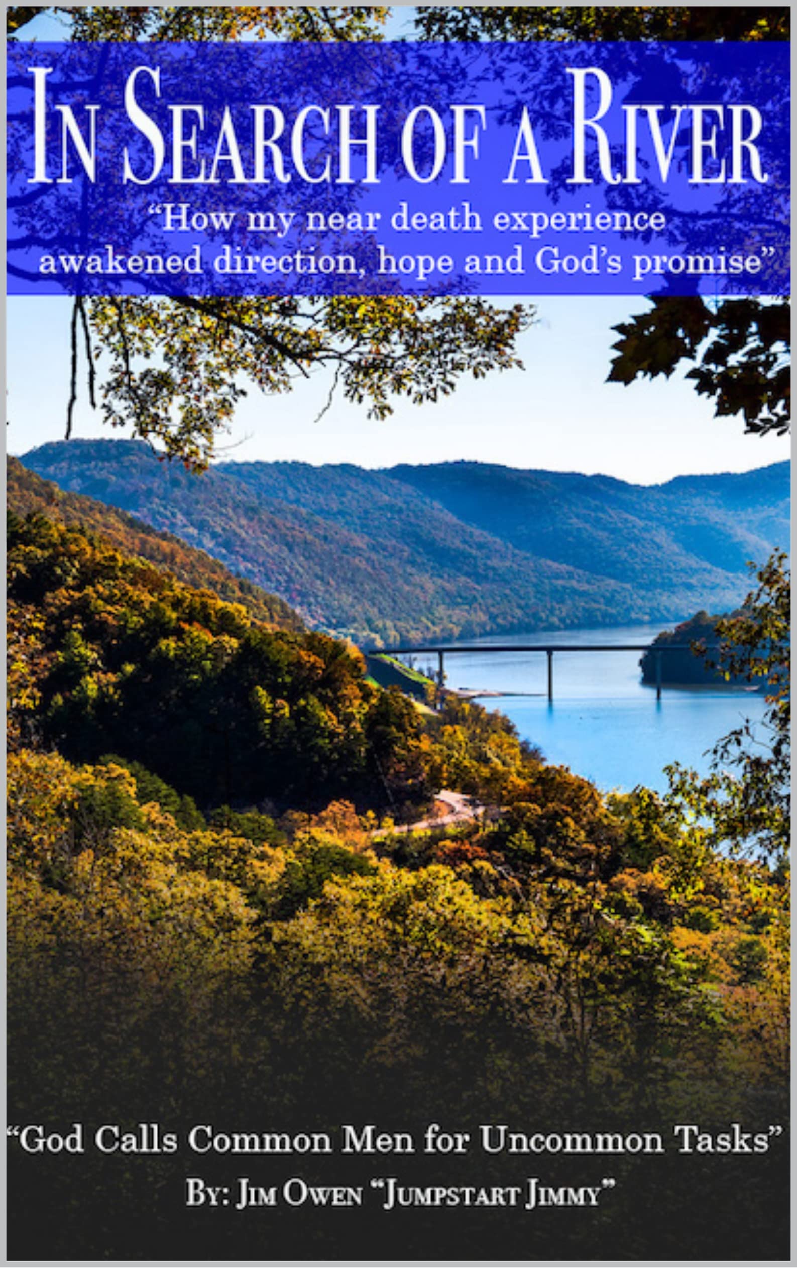 In Search Of A River: How my near-death experience awakened direction ...