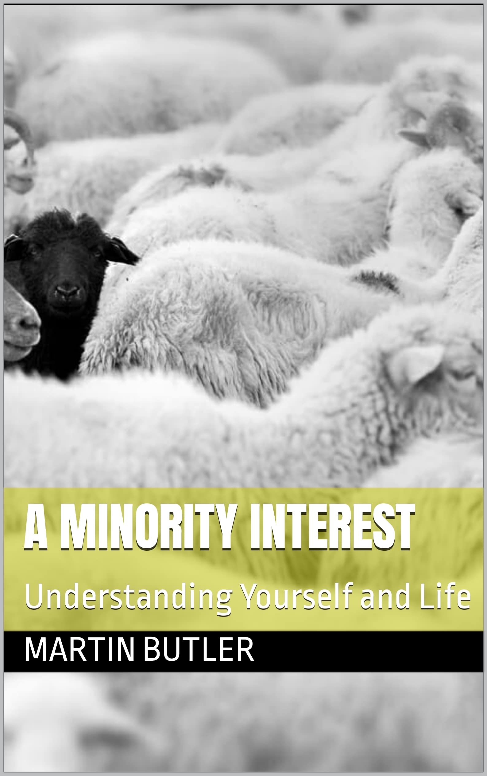 A Minority Interest: Understanding Yourself and Life by Martin Butler | Goodreads