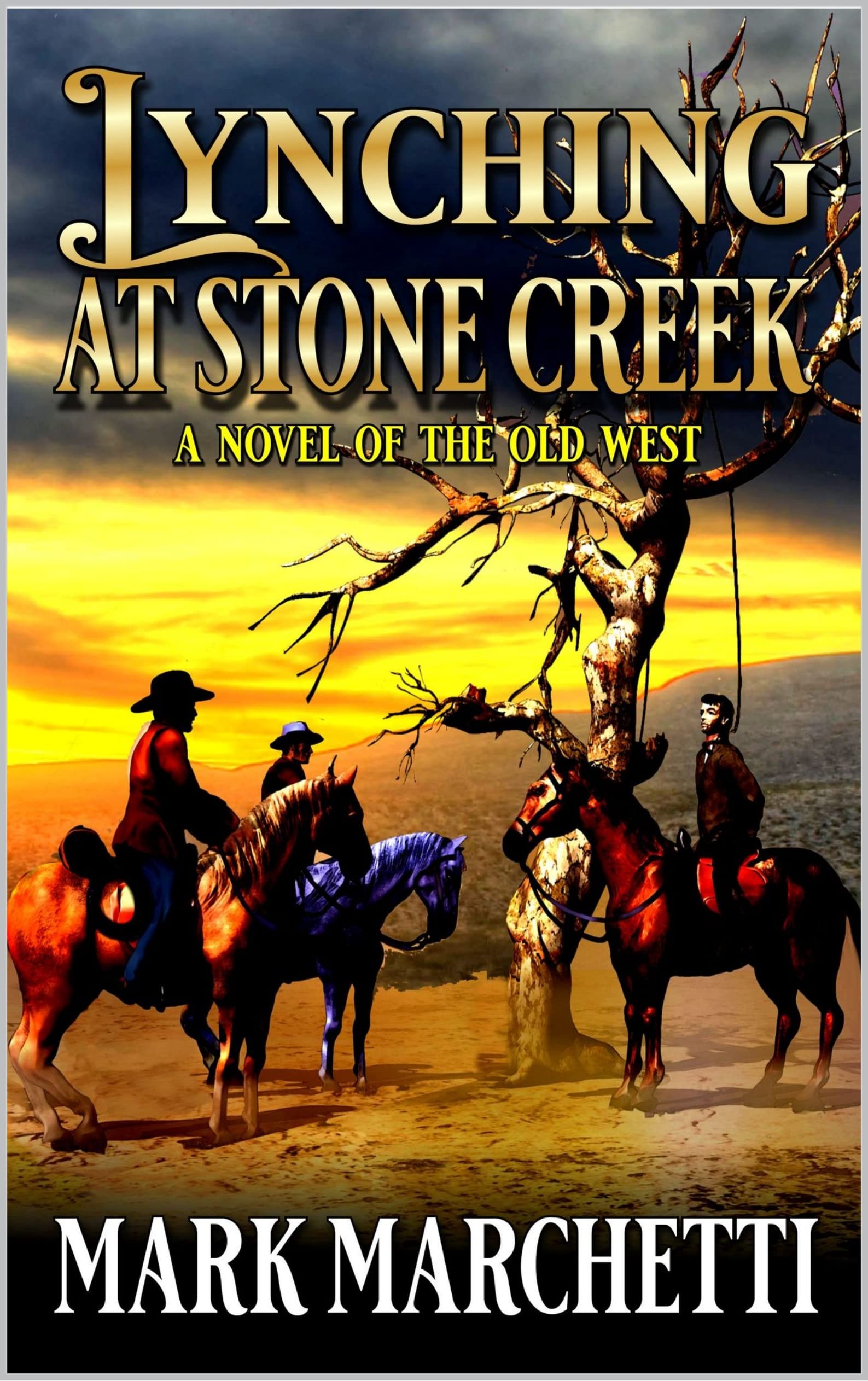 Lynching at Stone Creek: A Novel of the Old West by Mark Marchetti ...