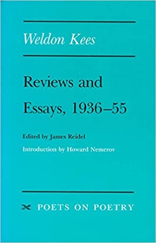 Weldon Kees: Reviews and Essays, 1936-55 by James Reidel | Goodreads