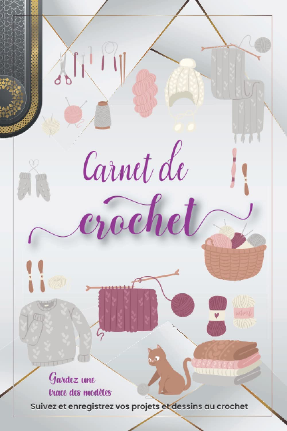 Carnet de Crochet: Gardez une trace des modèles | Suivez et enregistrez ...