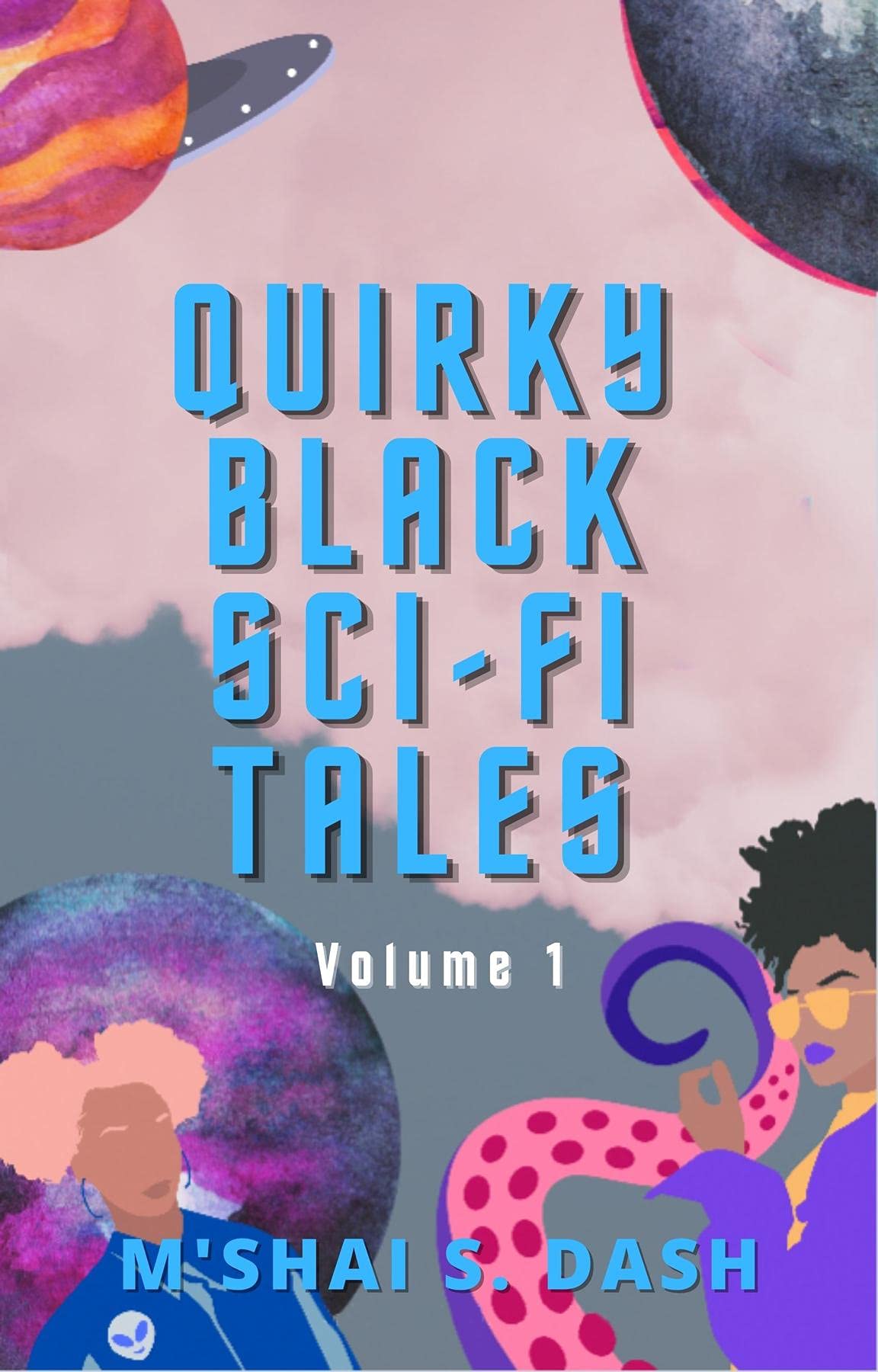 Quirky Black Sci-Fi Tales: Volume 1 by Tiara Jante | Goodreads