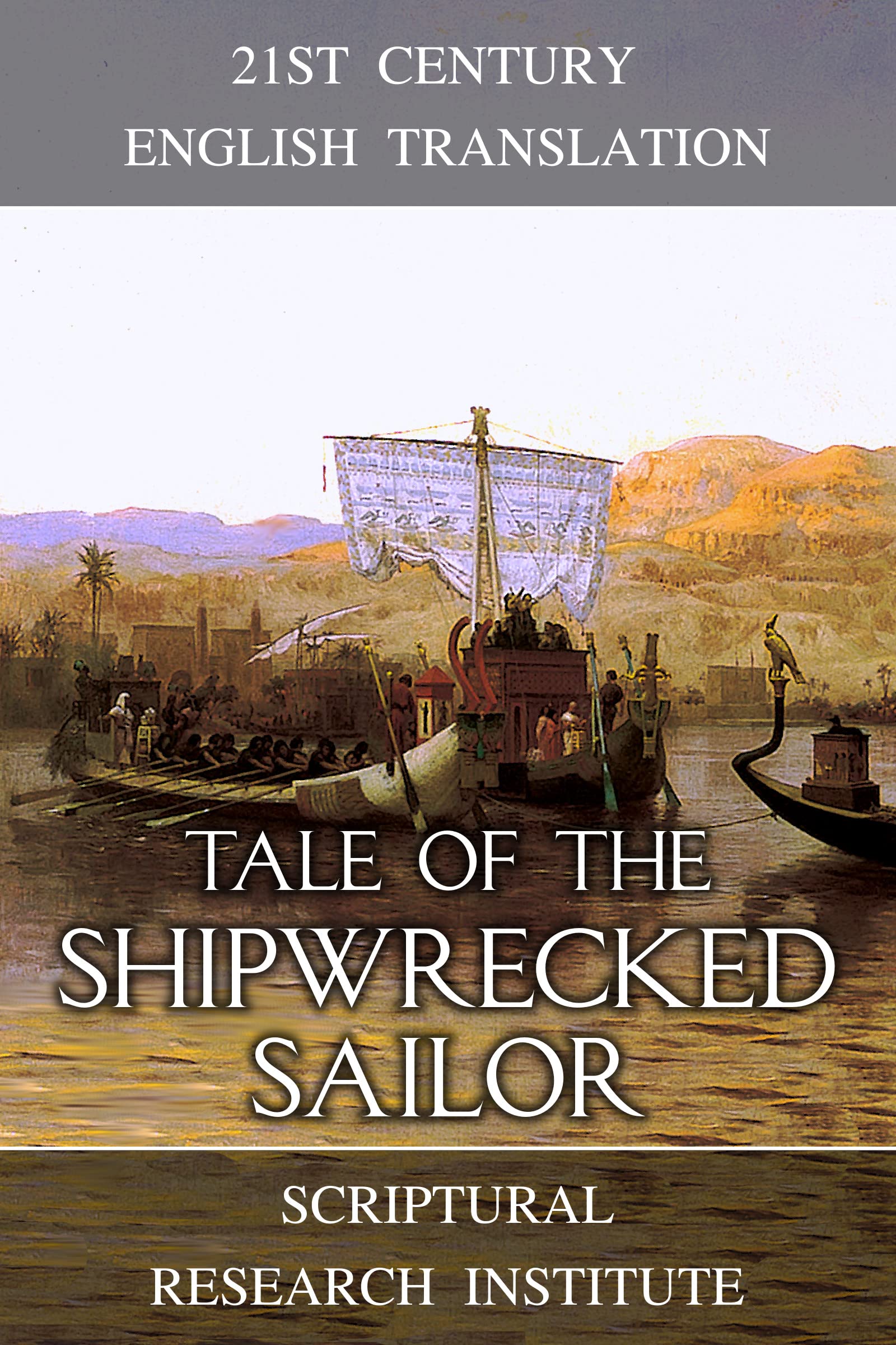 Tale of the Shipwrecked Sailor by Scriptural Research Institute | Goodreads