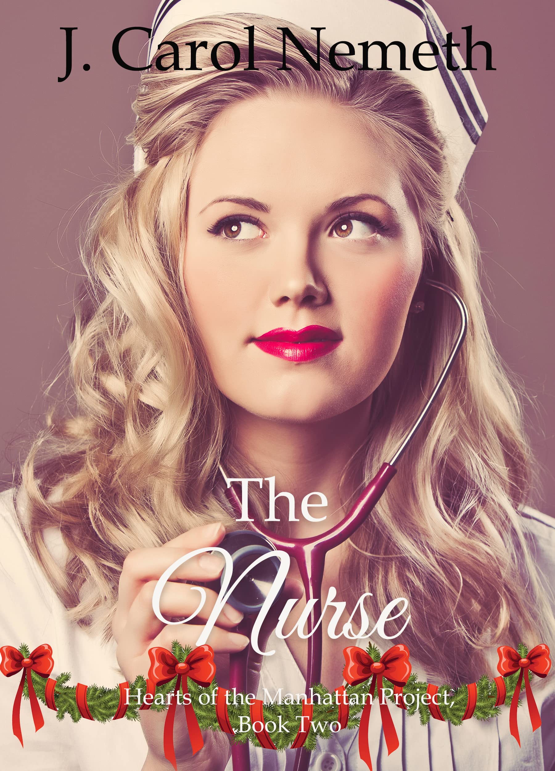 The Nurse (Hearts of the Manhattan Project #2) by J. Carol Nemeth ...