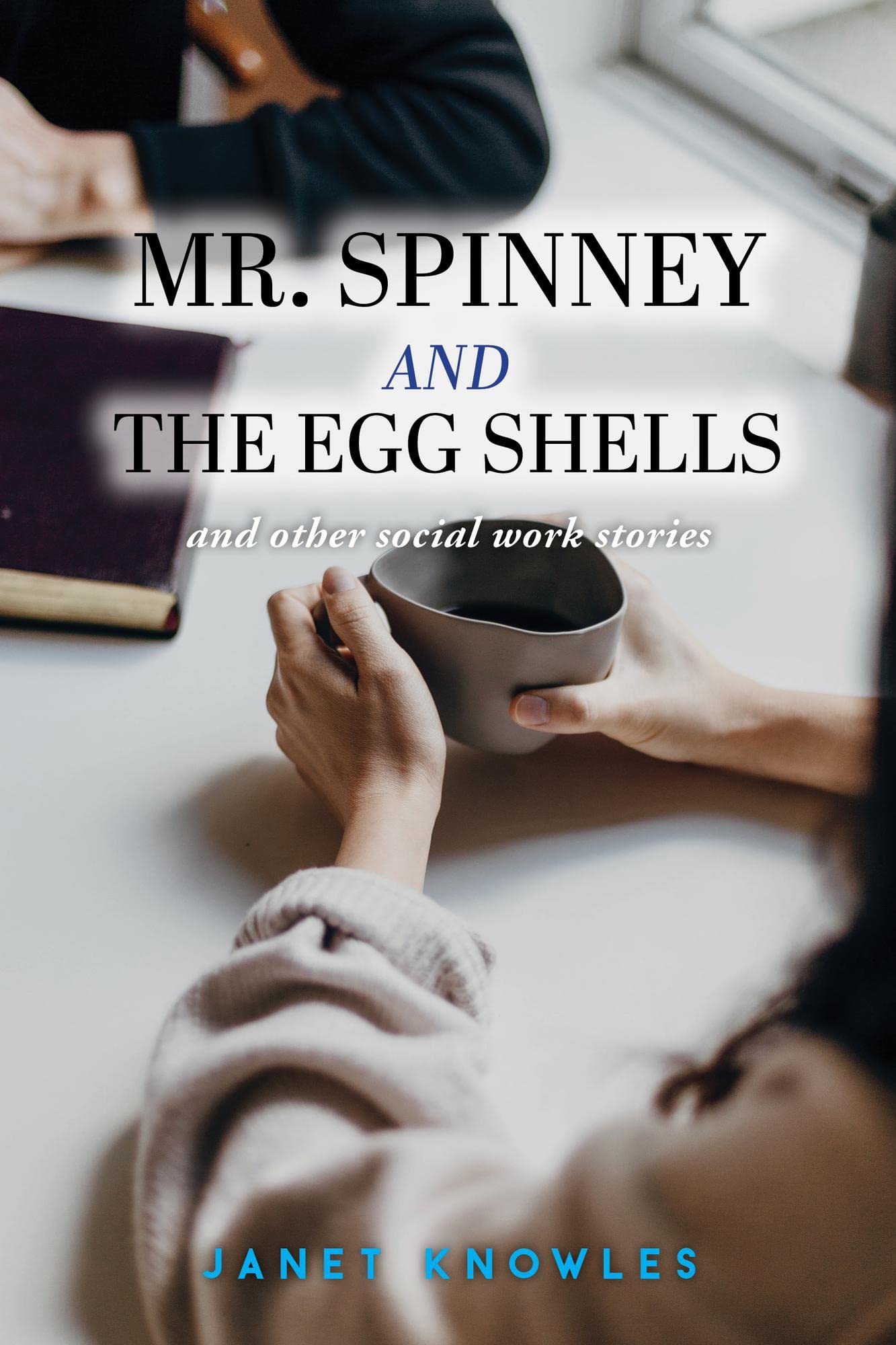 Mr. Spinney and the Egg Shells: and other social work stories by Janet ...
