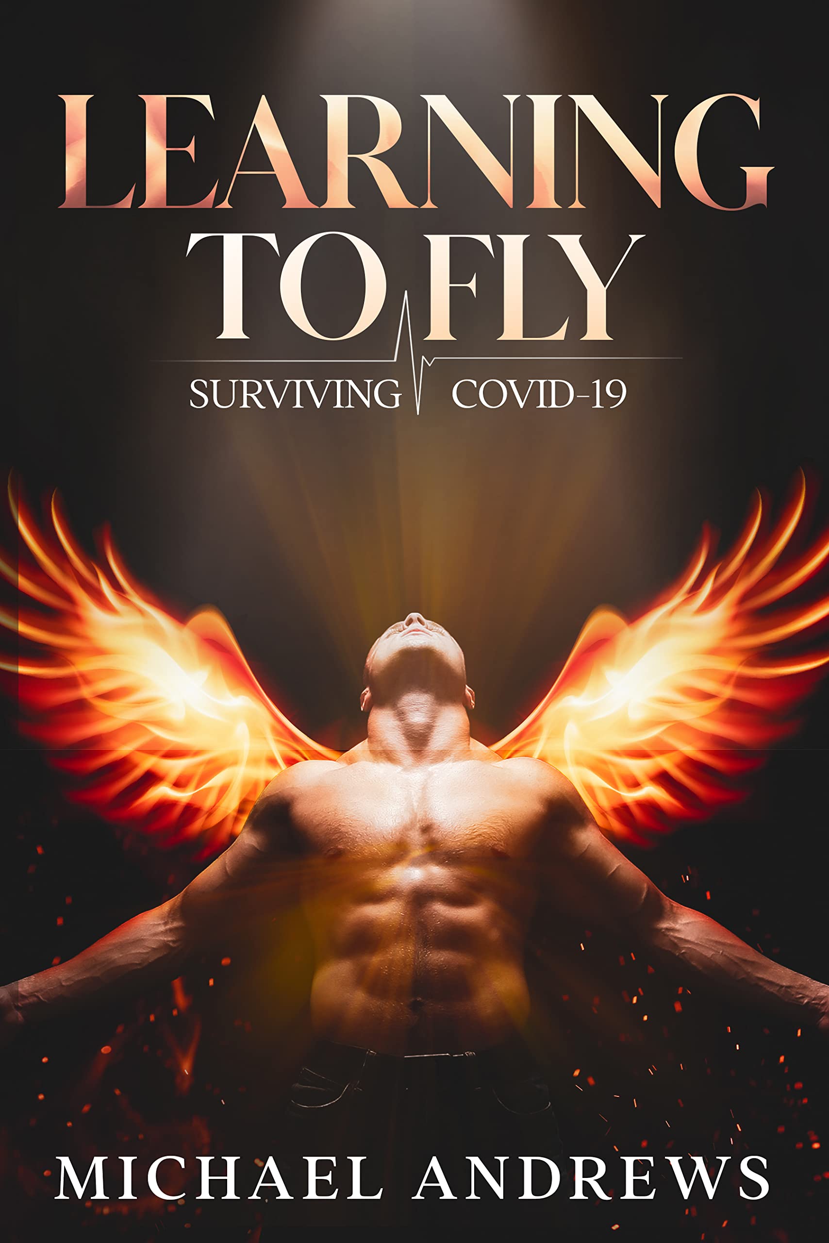 Learning to Fly: Surviving Covid-19 by Michael Andrews | Goodreads