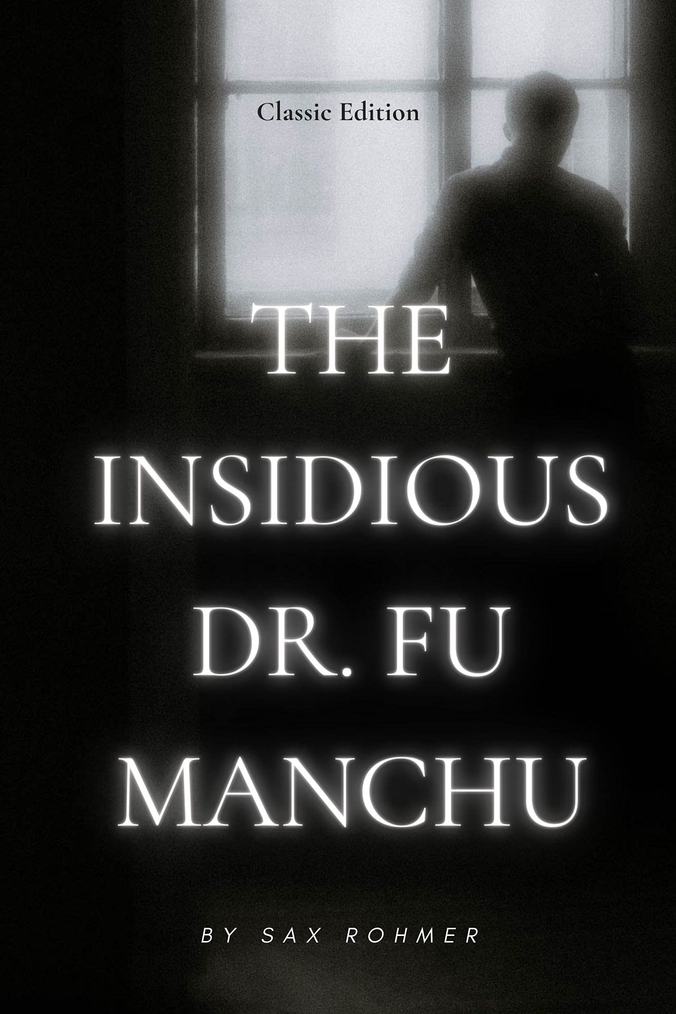 The Mystery of Dr. Fu Manchu (Annotated): classic edition by Sax Rohmer ...