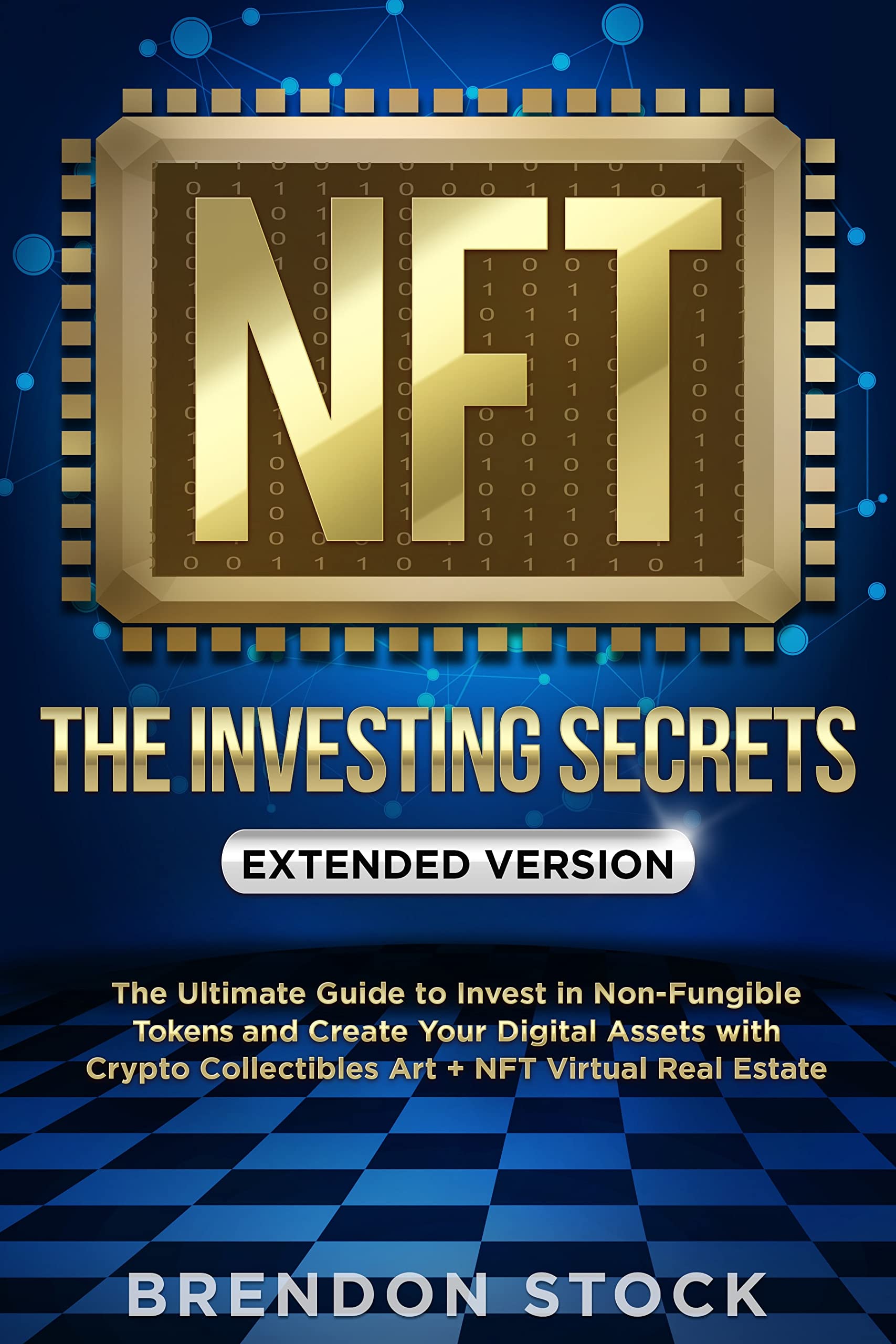 NFT - The Investing Secrets: The Ultimate Guide to Invest in Non-Fungible Tokens and Create Your ...