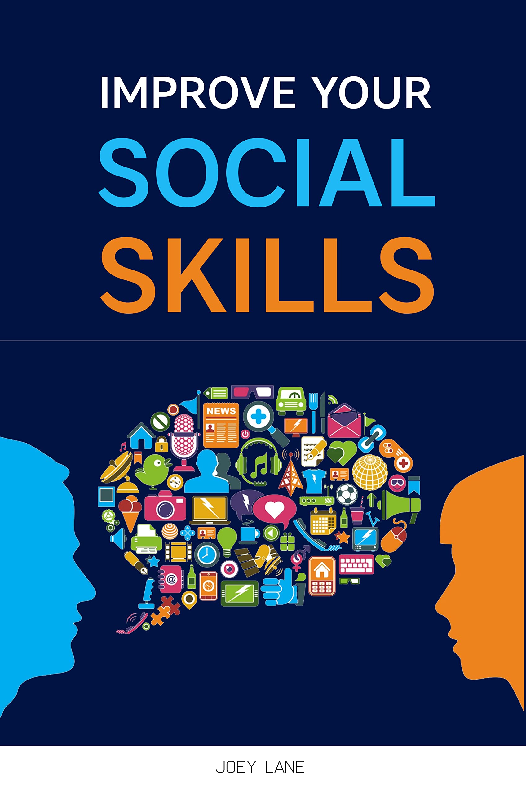 IMPROVE YOUR SOCIAL SKILLS: Reach Success via Effective Communication ...