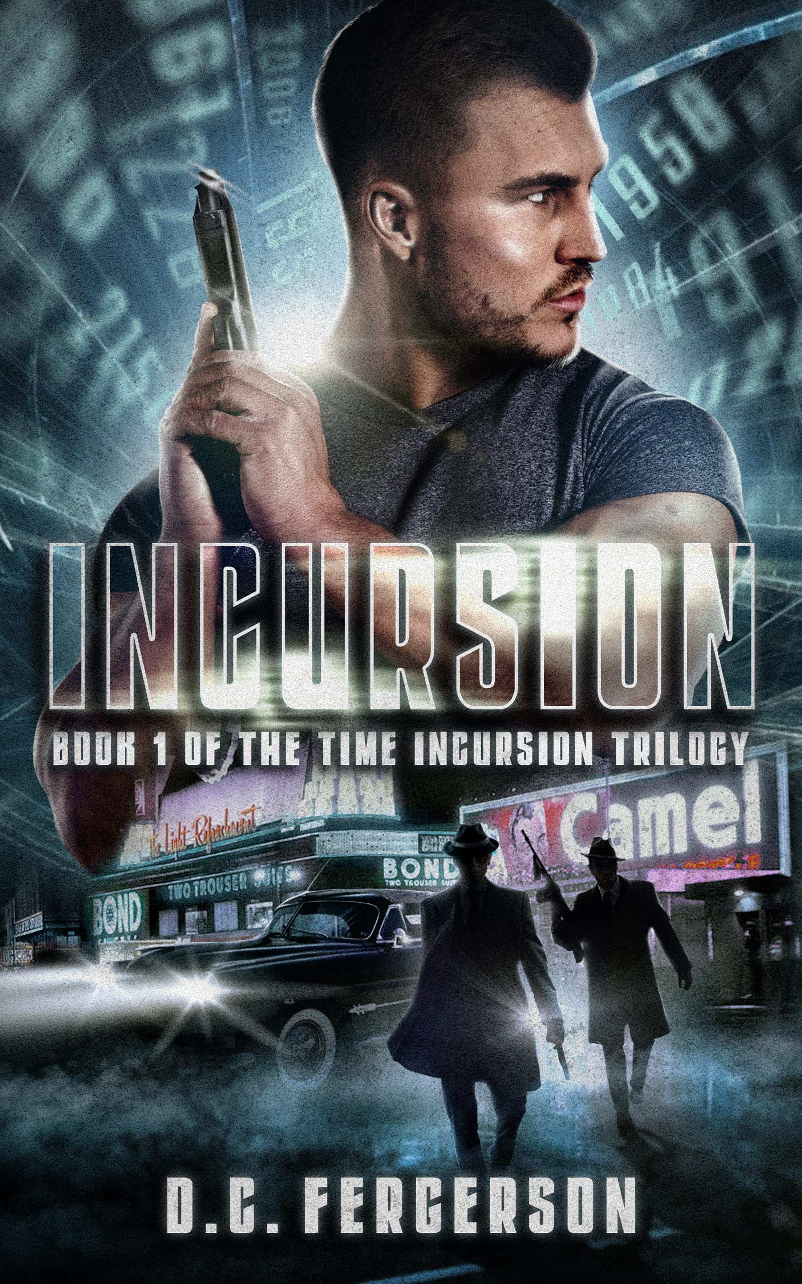 Incursion (The Time Incursion Trilogy Book 1) by D.C. Fergerson | Goodreads