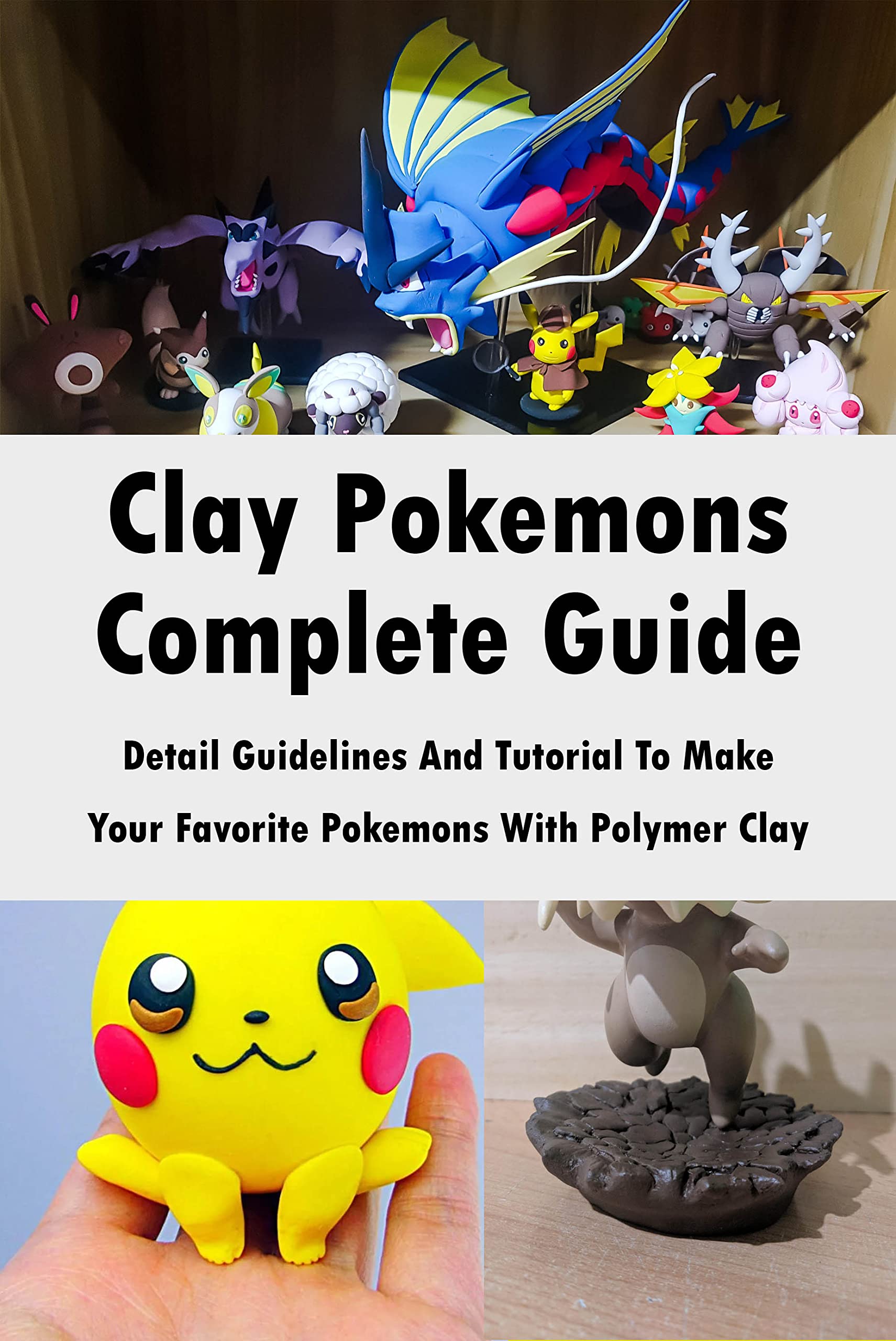 Clay Pokemons Complete Guide: Detail Guidelines And Tutorial To Make ...