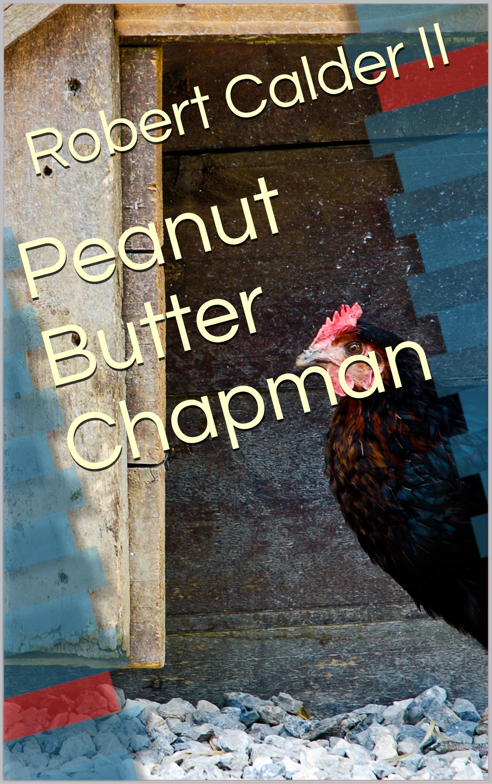 Peanut Butter Chapman by Robert Calder II | Goodreads