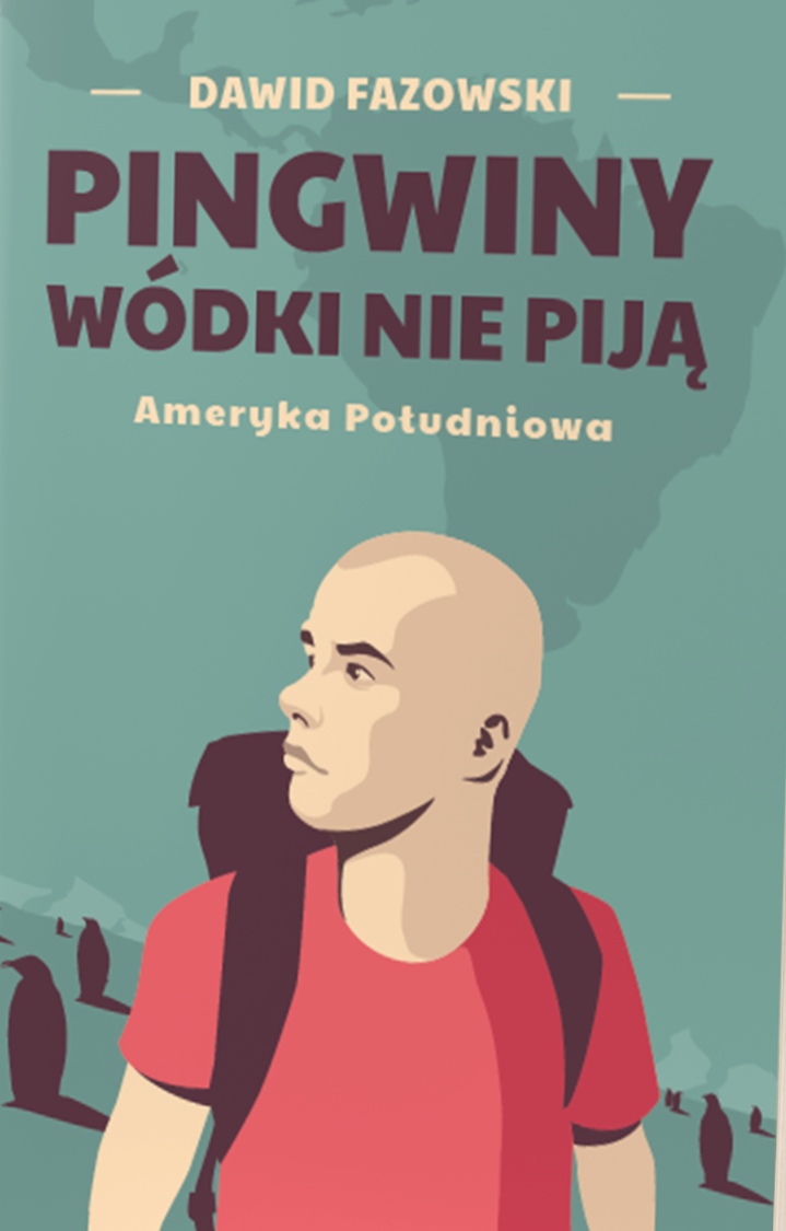 Pingwiny wódki nie piją: Ameryka Południowa by Dawid Fazowski | Goodreads