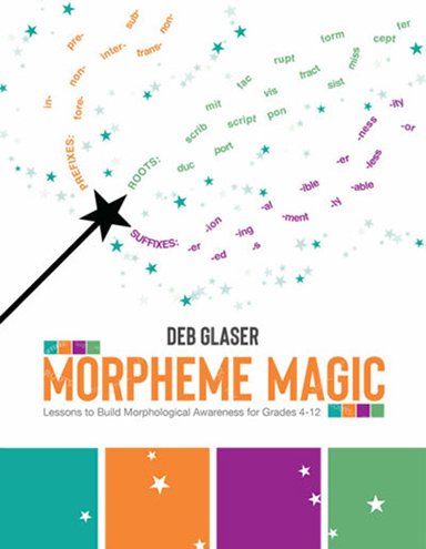 Morpheme Magic: Lessons to Build Morphological Awareness for Grades 4 ...