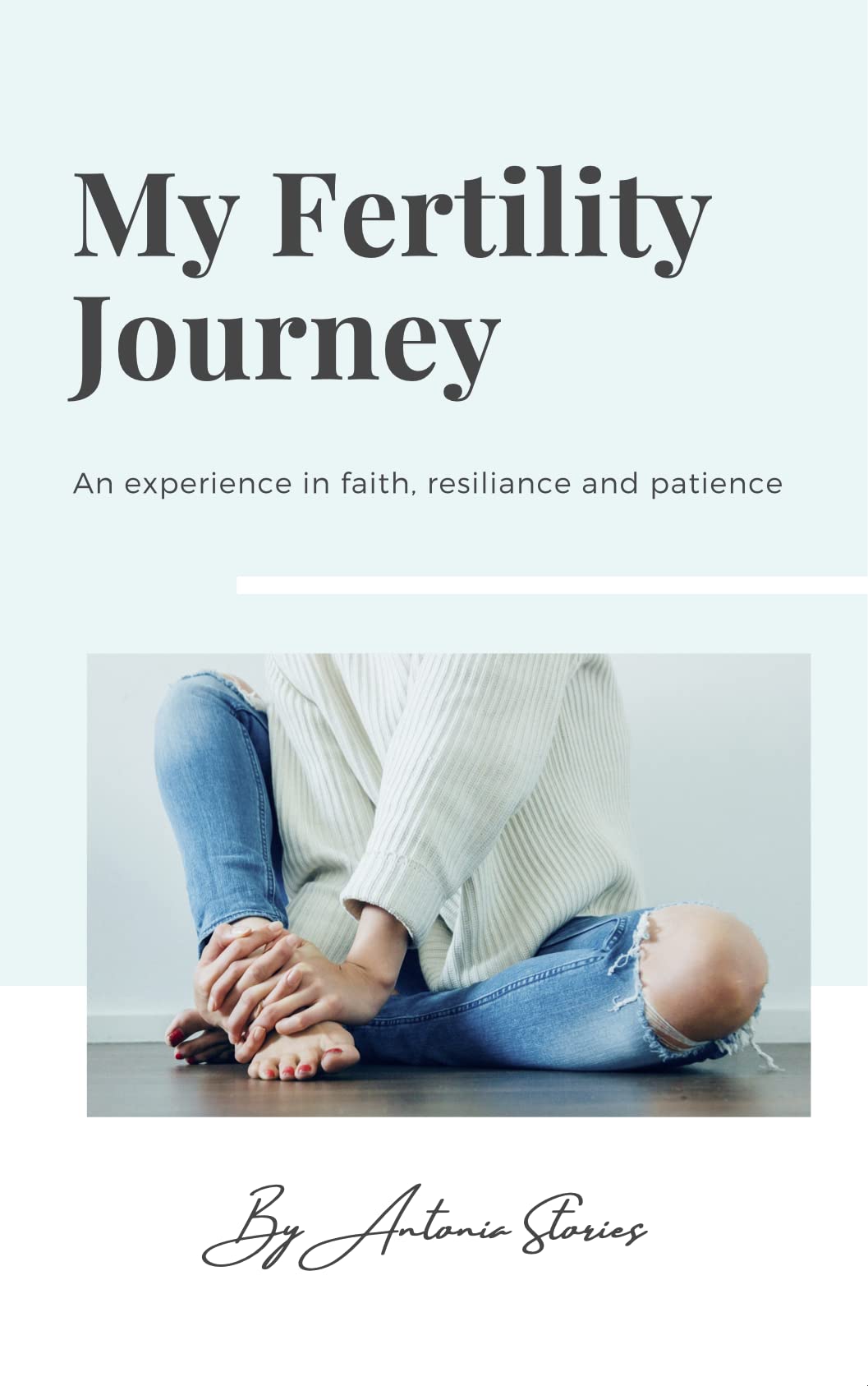 My Fertility Journey: An Experience in Faith, Resilience and Patience ...