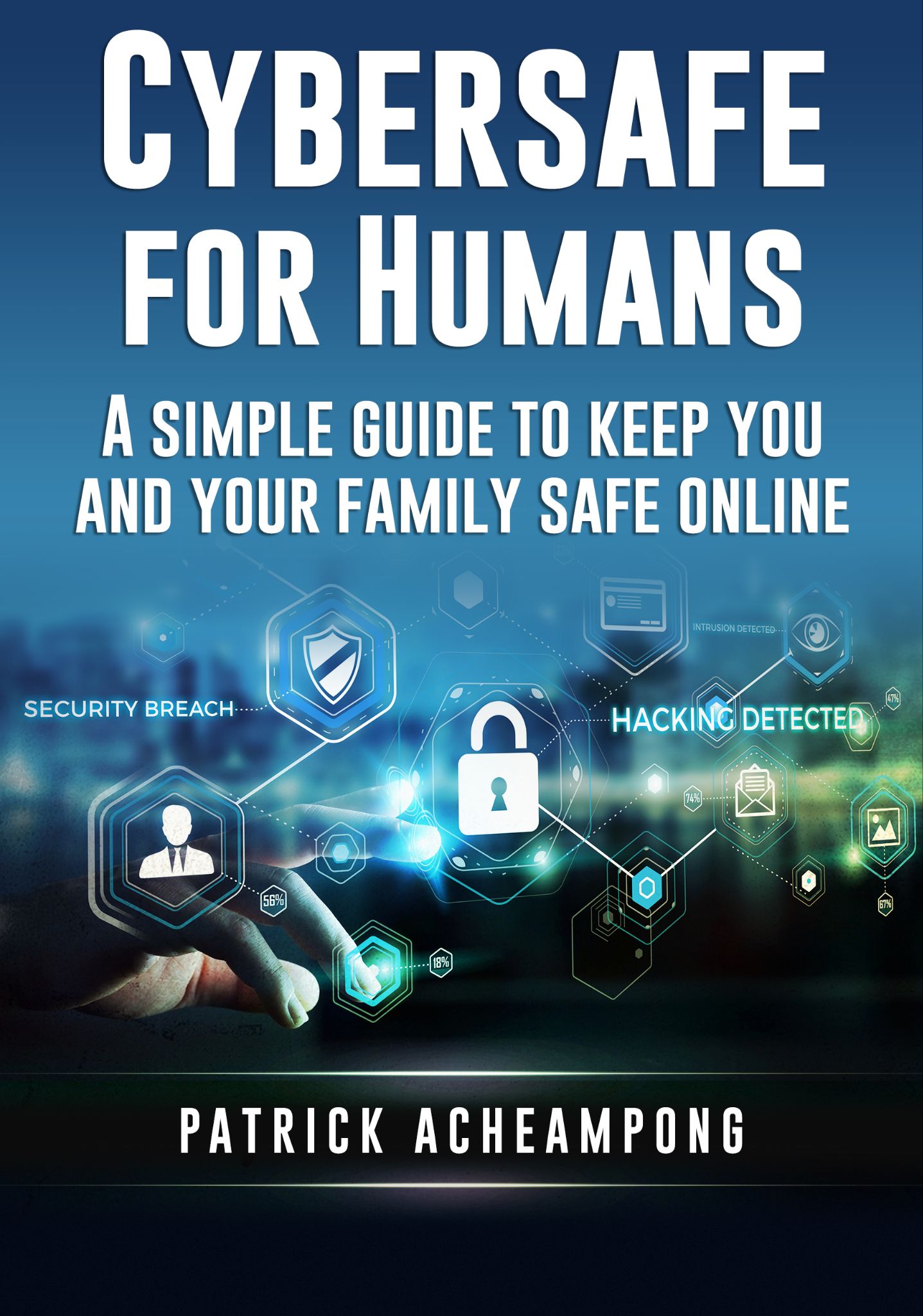 Cybersafe for Humans (Cybersafe, #2) by Patrick Acheampong | Goodreads