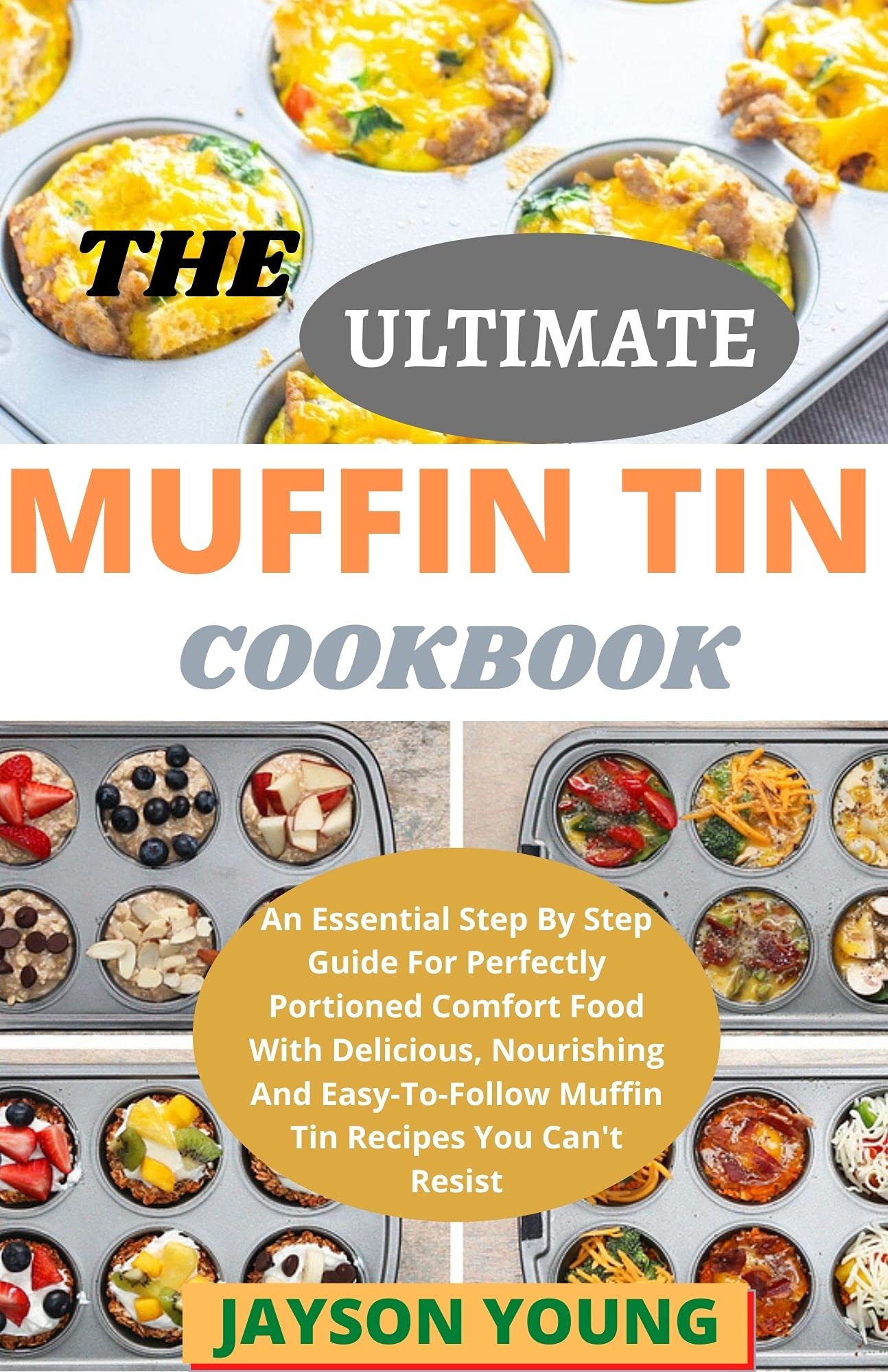 The Ultimate Muffin Tin Cookbook: An Essential Step By Step Guide For ...