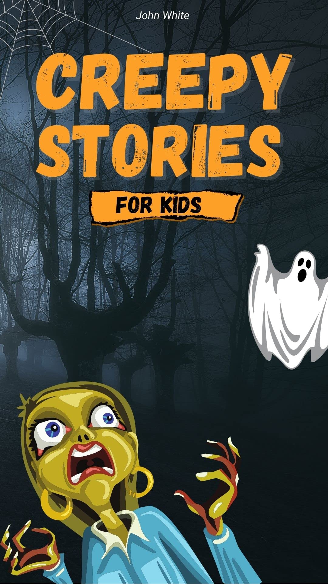 Creepy Stories For Kids : 30 Scary Stories by John White | Goodreads