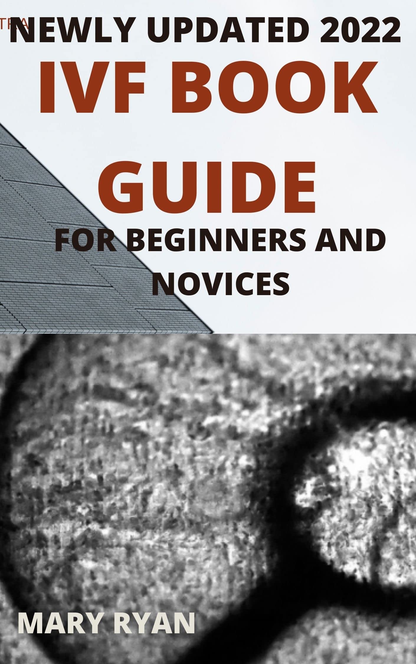 Newly Updated 2022 IVF Book Guide For Beginners And Novices by Mary ...