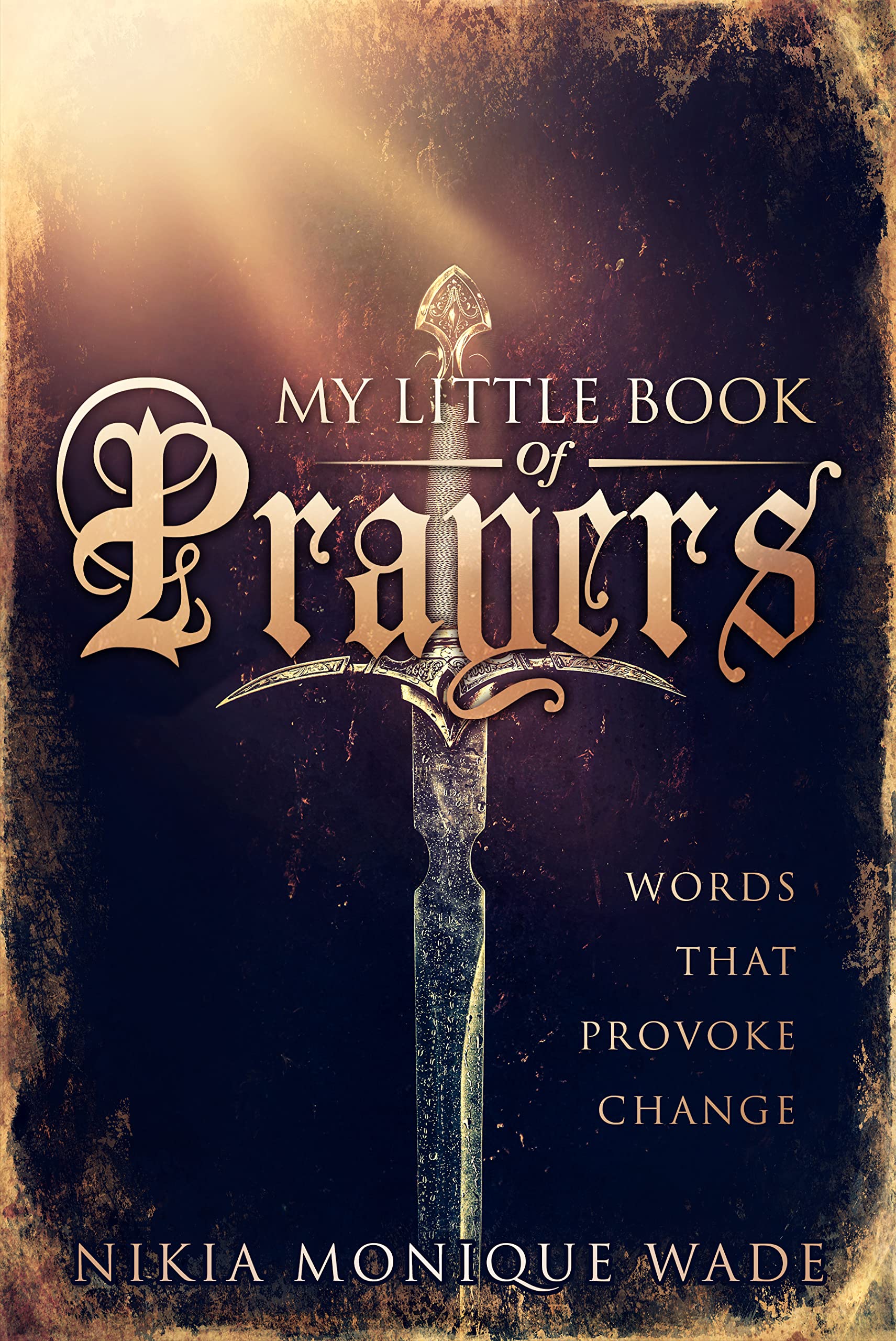 My Little Book of Prayers: Words That Provoke Change by Nikia Monique ...
